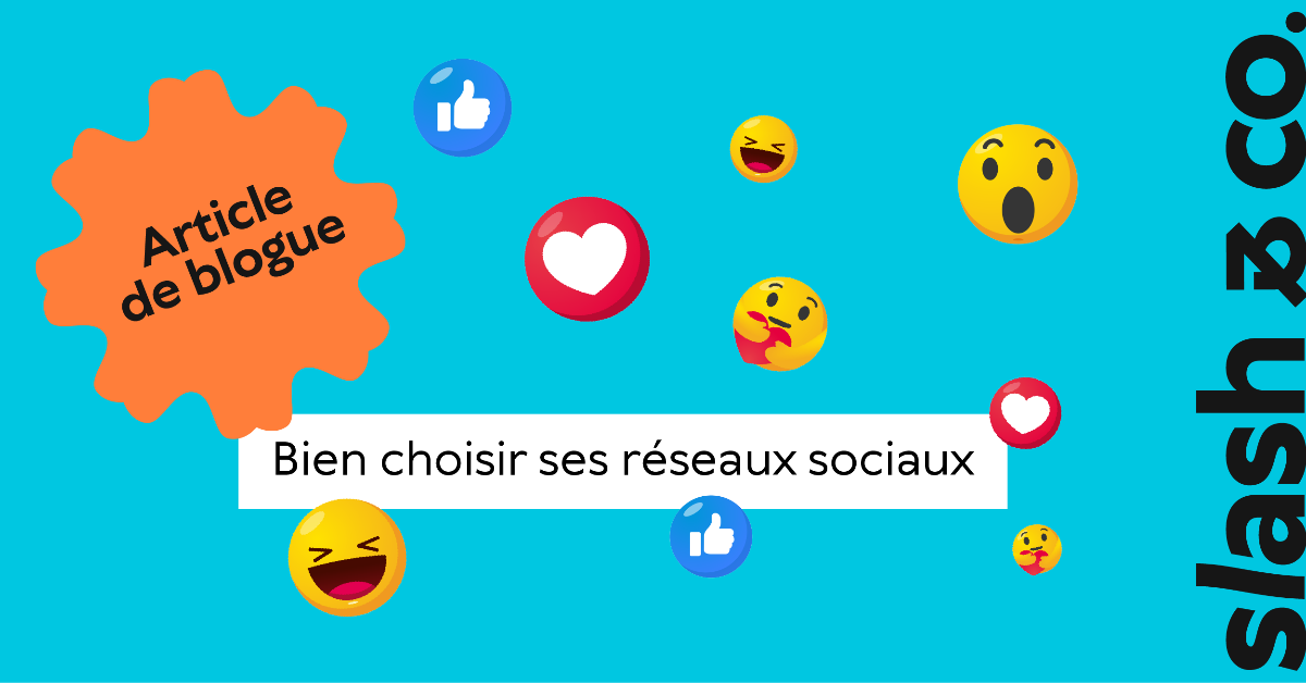Bien choisir ses réseaux sociaux / Slash & Co.
